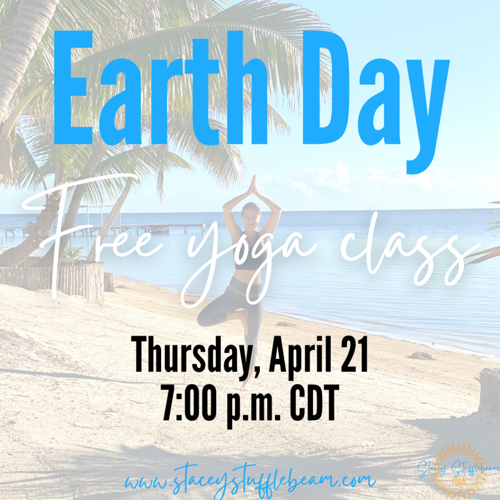 Earth Day Yoga Ideas - Stacey Stufflebeam Yoga