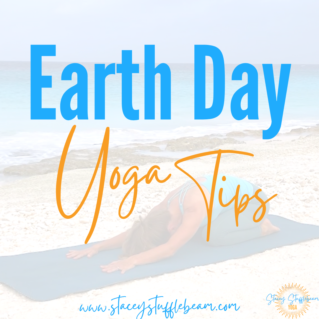 Earth Day Yoga Ideas - Stacey Stufflebeam Yoga