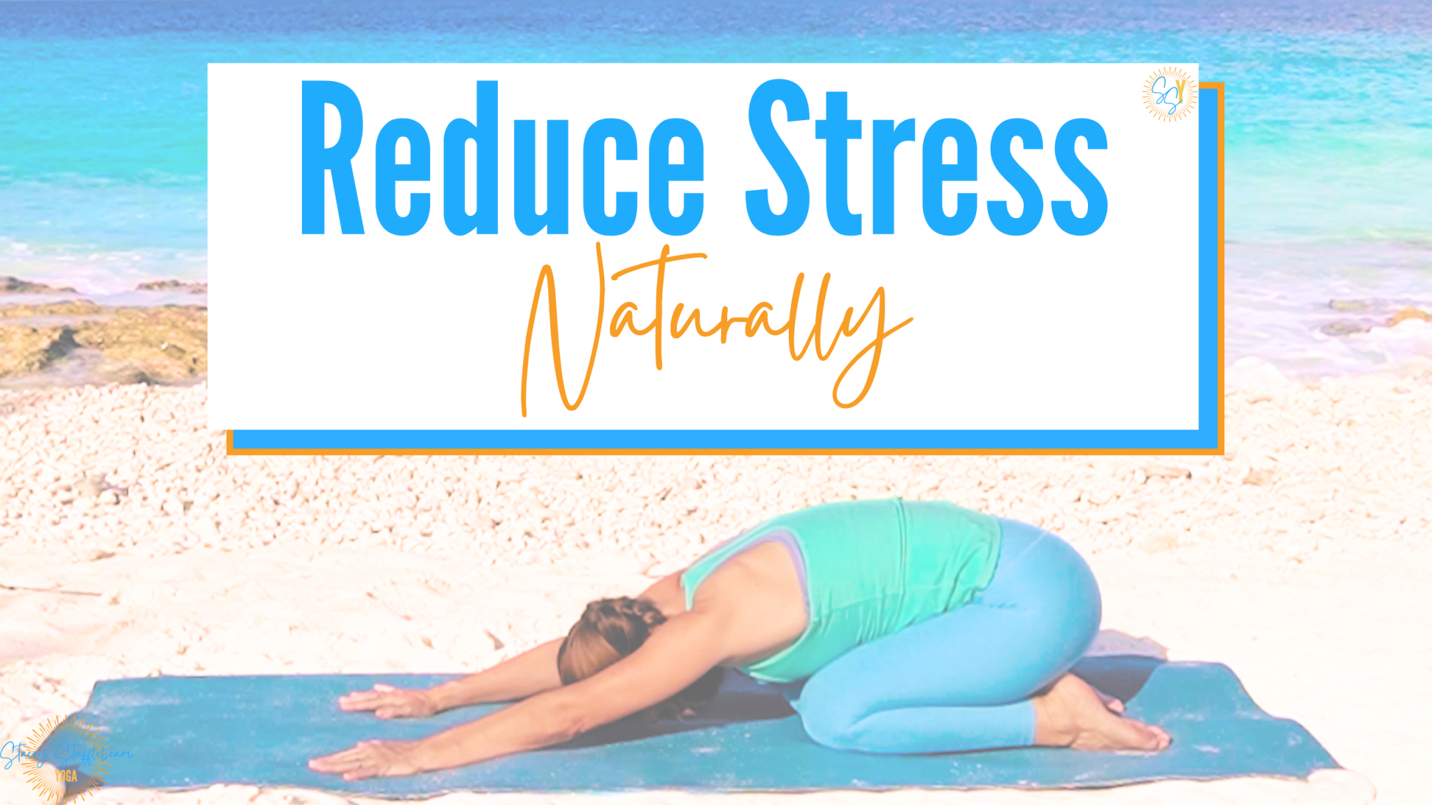 Reduce Stress Naturally - Stacey Stufflebeam Yoga